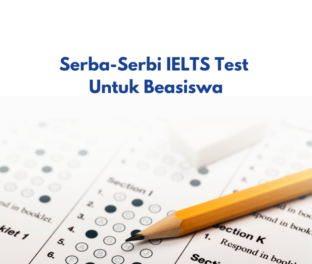 Serba-Serbi IELTS Test Untuk Beasiswa – Leiden Institute